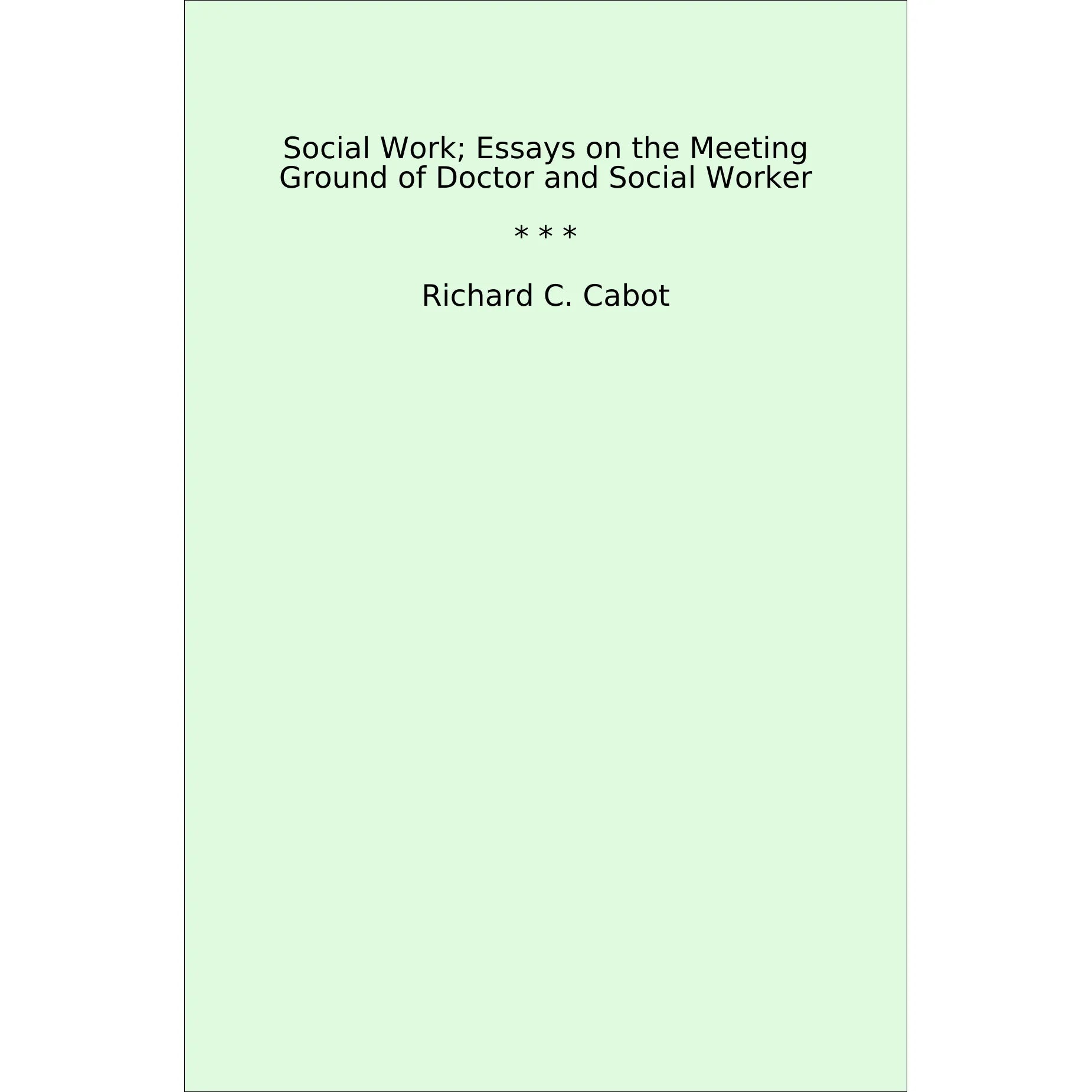 Buy Book Social Work; Essays on the Meeting Ground of Doctor and Social ...